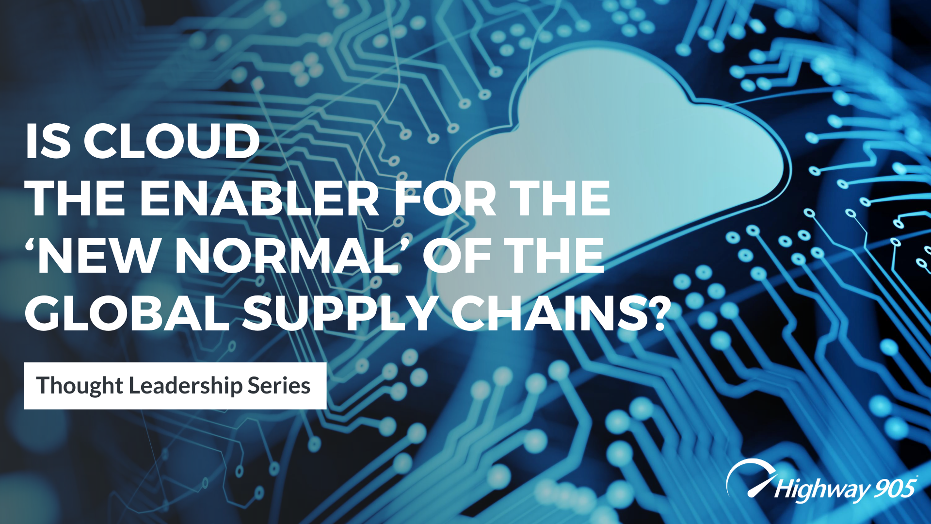 Is Cloud the enabler for the ‘New Normal’ of the Global Supply Chains
